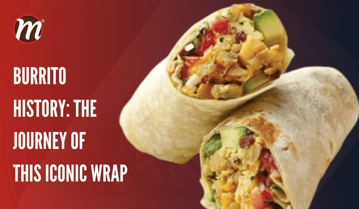 Burrito History: The Journey of This Iconic Wrap - milscafe.com